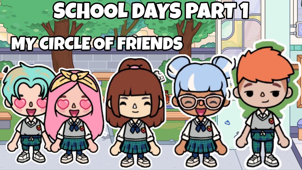 SCHOOL DAYS PART 1 | MY CIRCLE OF FRIENDS | TOCA LIFE STORY| TOCA BOCA ...