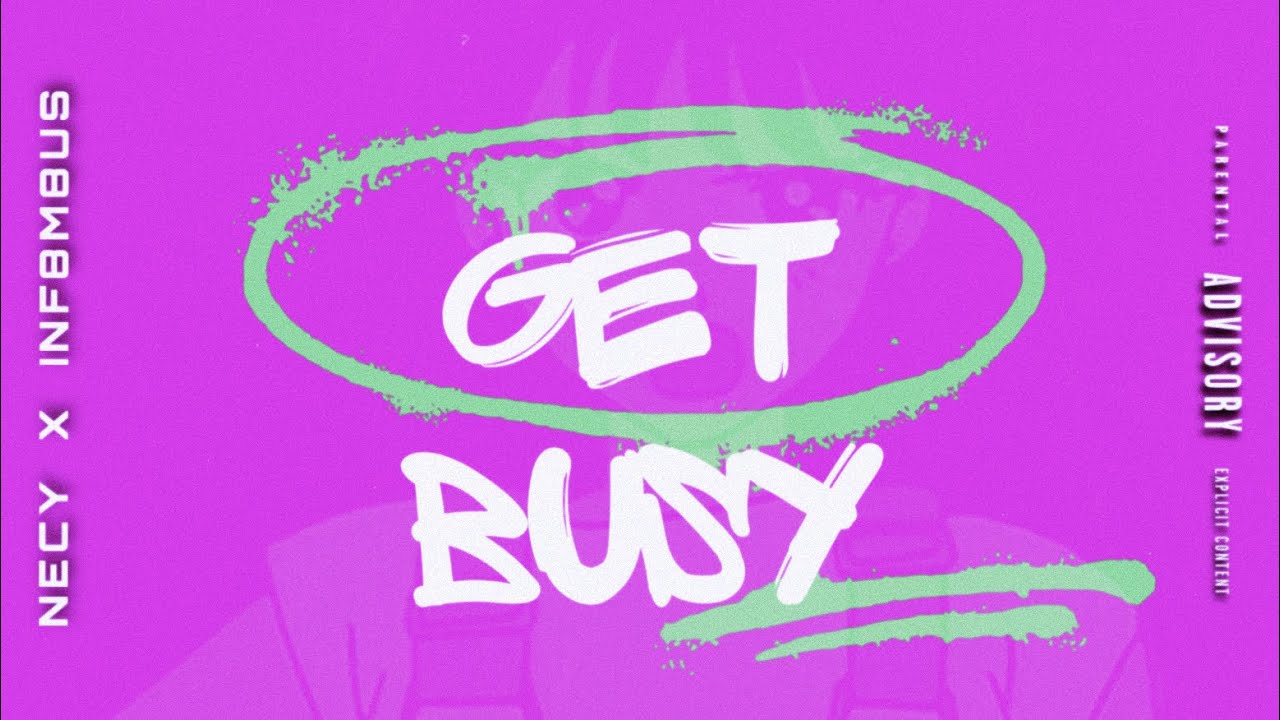 NECY X INF8M8US - Get Busy (AUDIO) - YouTube
