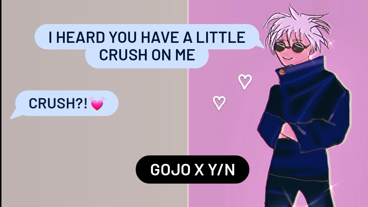Gojo X Y/N Text Story♡"I Hear You Have a Crush on Me" - YouTube