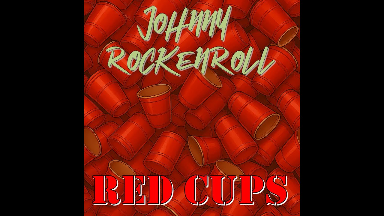Red Cups by Johnny RockenRoll [MUSIC VIDEO] - YouTube