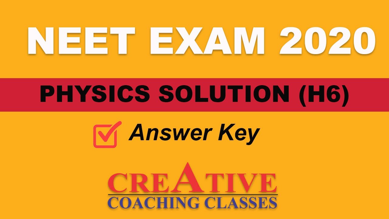 NEET answer key 2020 | NEET EXAM 2020 | PHYSICS SOLUTION H6 | CREATIVE ...