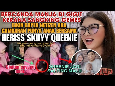 HERISS SKUYY & QUEENIE BERCANDA MANJA SWEET BANGET & GAMBARAN PUNYA ...