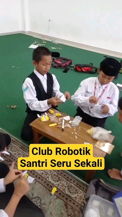 Proses Merakit Robot - Club Robotik Santri SMP tsuraya #robotic #ekskul ...