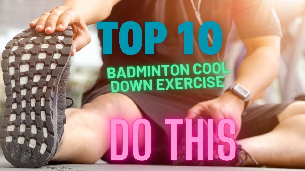 TOP 10 BADMINTON COOL DOWN EXERCISES #badminton #badmintonindia # ...