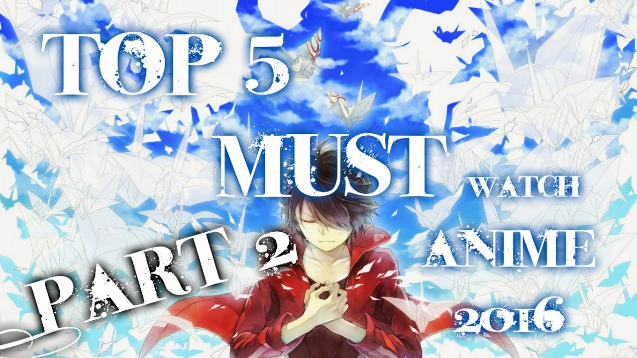 Top 5 must watch anime 2016 part 2 - YouTube