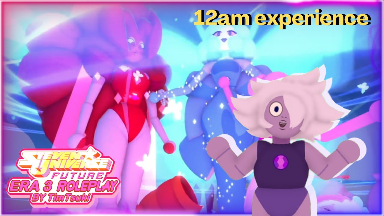 12AM Experience in Steven Universe Future: Era 3 Roleplay - YouTube