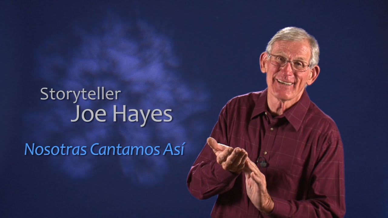 Storyteller Joe Hayes: Nosotras Cantamos Así (En Español) - YouTube