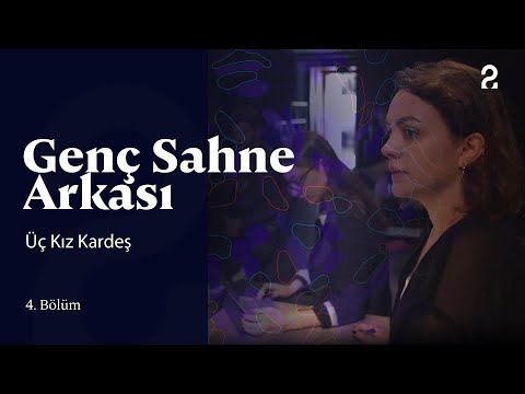 Genç Sahne Arkası | Üç Kız Kardeş | 4. Bölüm
