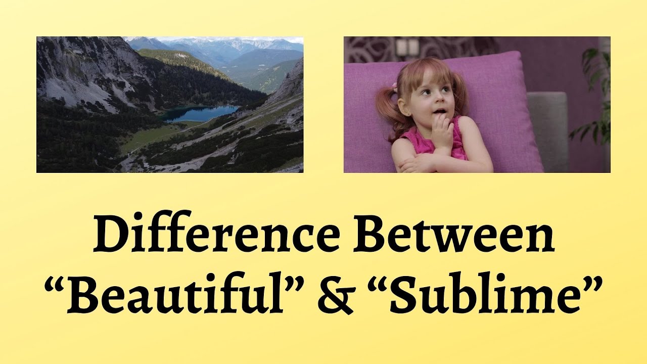 Difference Between Beautiful and Sublime | Exploring the Depths of ...