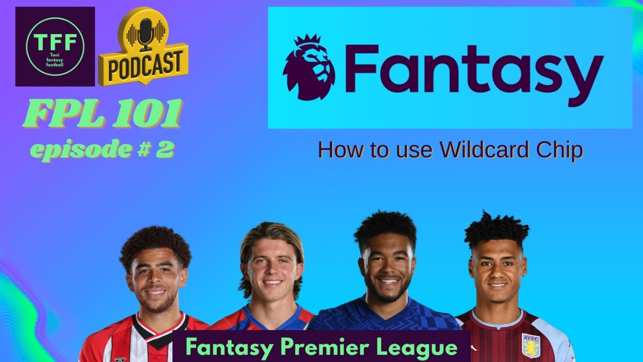 Toni Fantasy Football | FPL 101 | Episode 2 | How to use Wildcard Chip ...