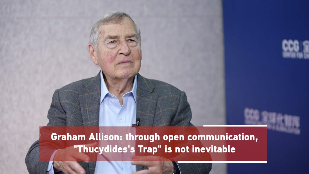 Graham Allison: Through open communication, "Thucydides’s Trap" is not ...