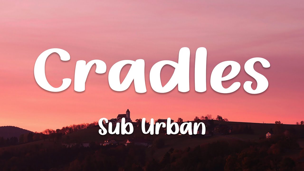 Sub Urban - Cradles (Lyrics) - YouTube