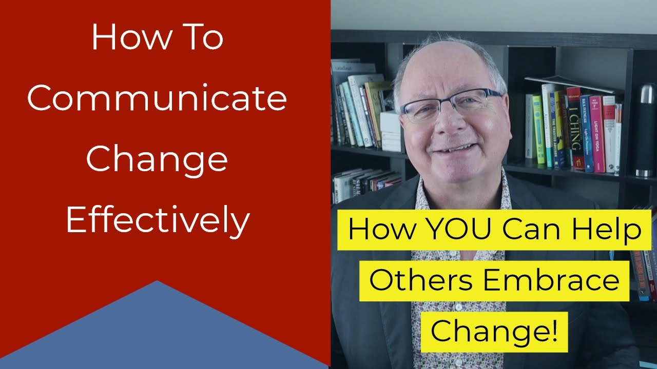 Communicating Change Effectively Using Six Change Principles - YouTube