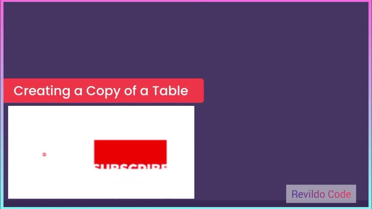 Creating a copy of a table | MySQL full course | Full tutorial for beginners | #revildo_code ...
