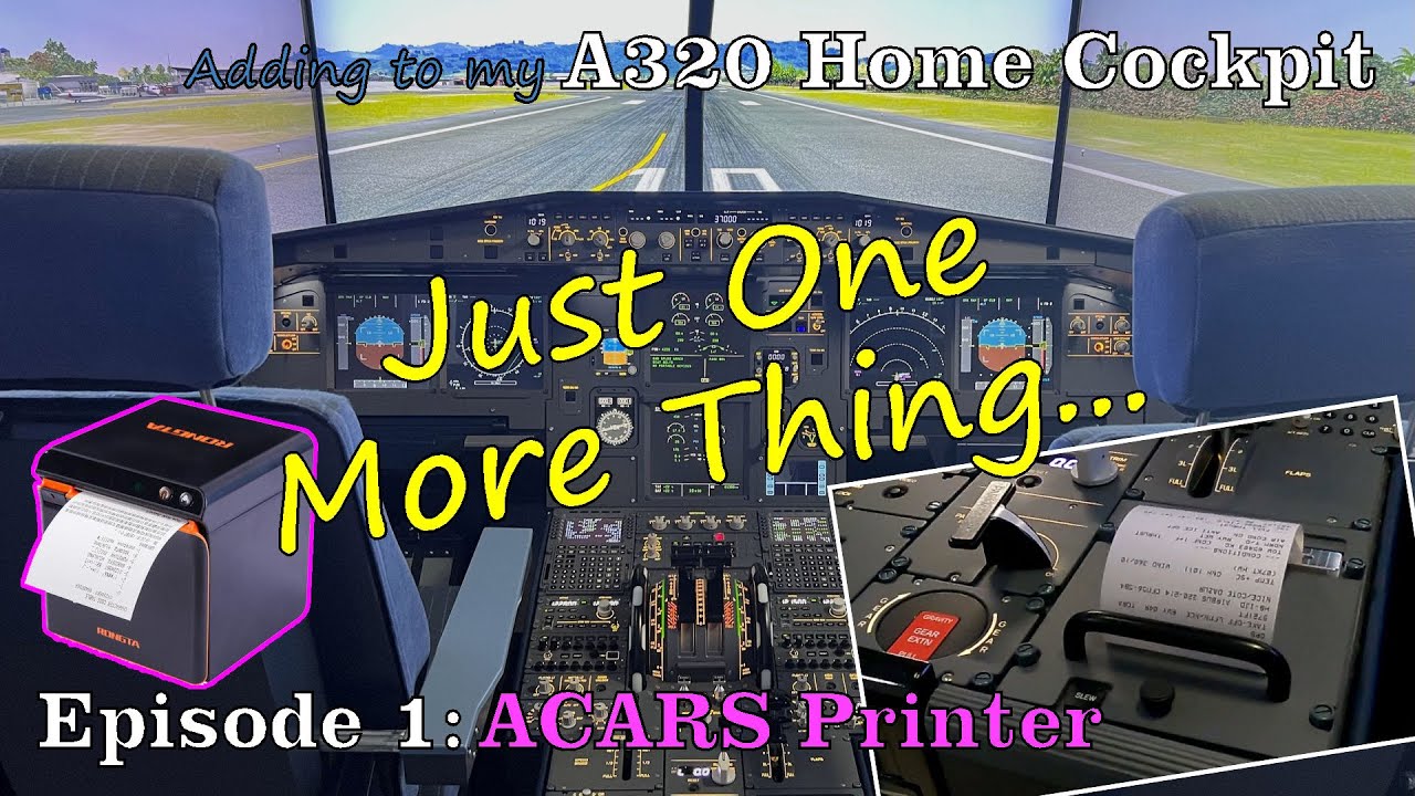 Ep. 1 | ACARS Printer | Additions to the A320 Home Cockpit | Just One ...
