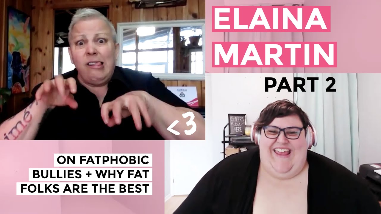 Conversation with ELAINA MARTIN, fat author and organizer (part 2 ...
