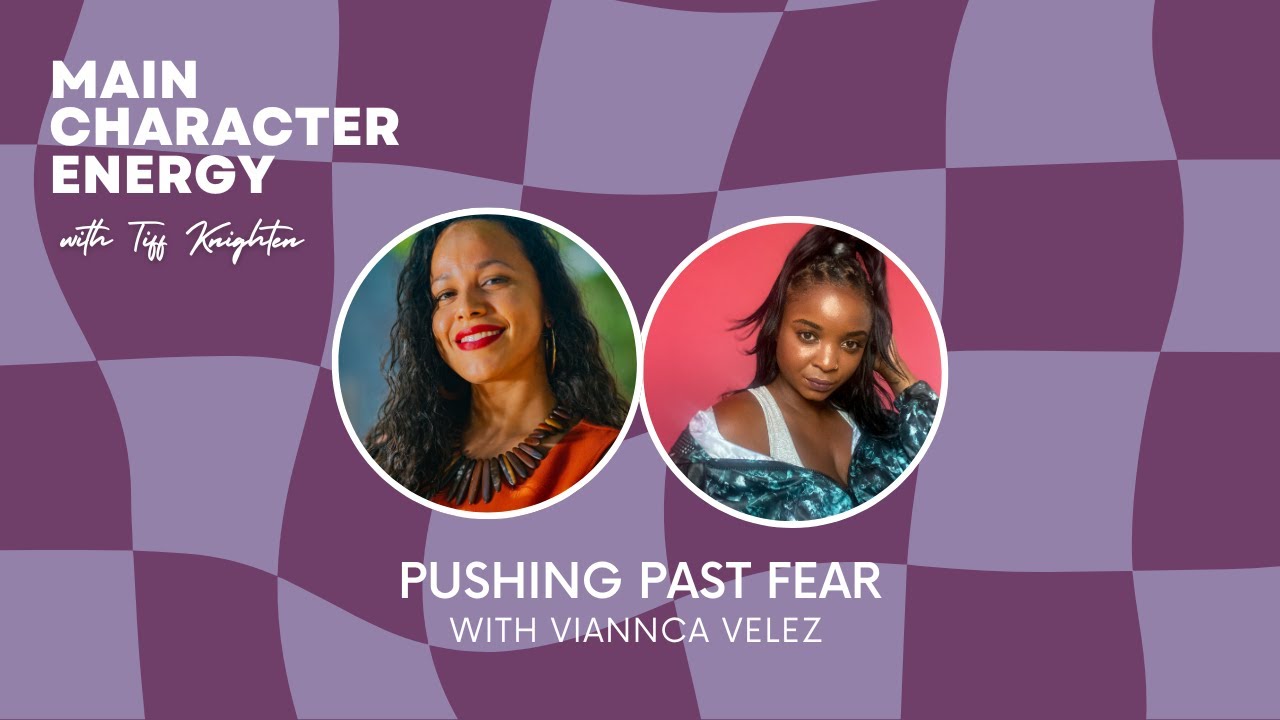 Pushing Past Fear with Viannca Velez - Main Character Energy Podcast ...
