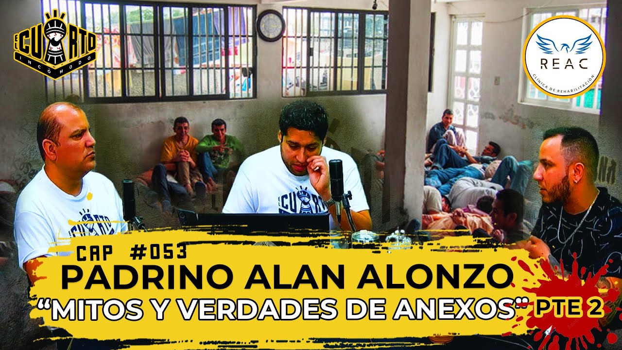 Padrino Alan Alonzo | Mitos, abusos y leyendas de Anexos | Cap #053 ...