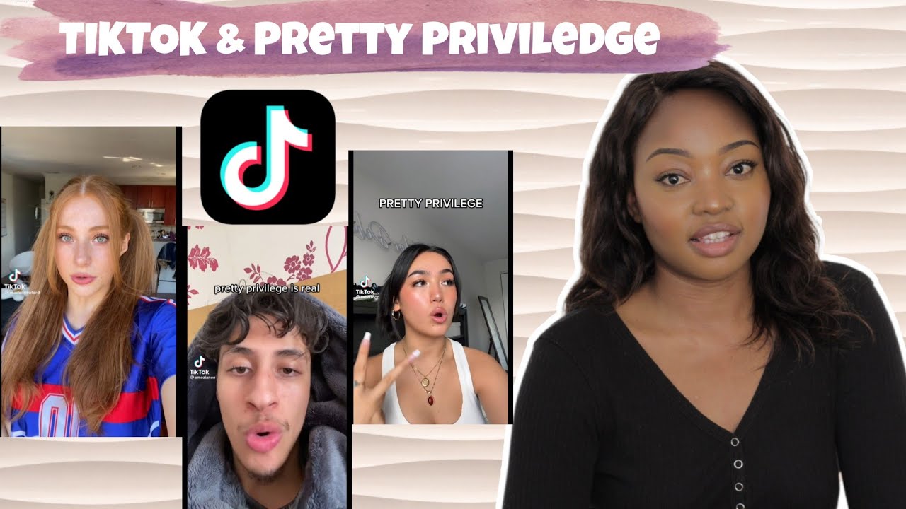 Tiktok And Pretty Privilege Youtube