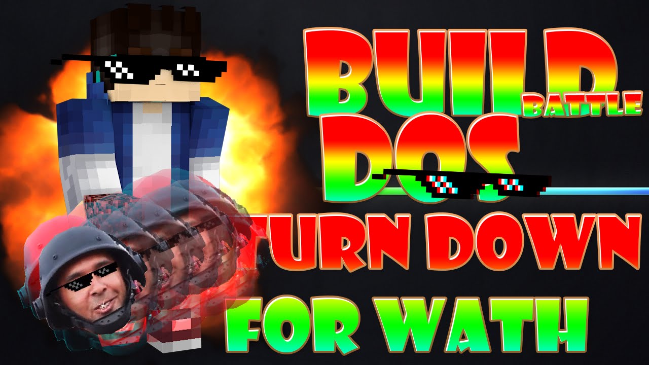Build Battle dos Turn Down For Wath - YouTube