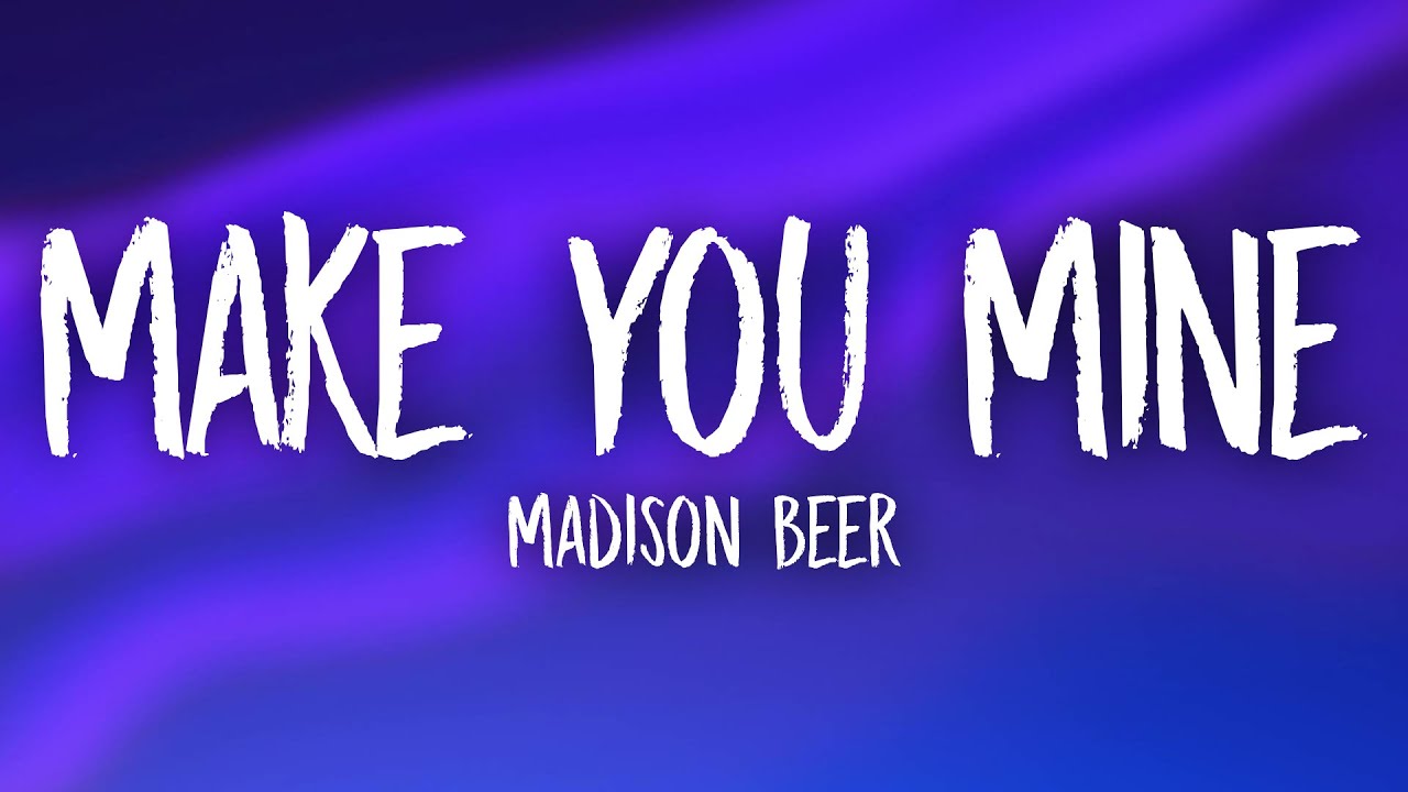 Madison Beer - Make You Mine (Lyrics) - YouTube