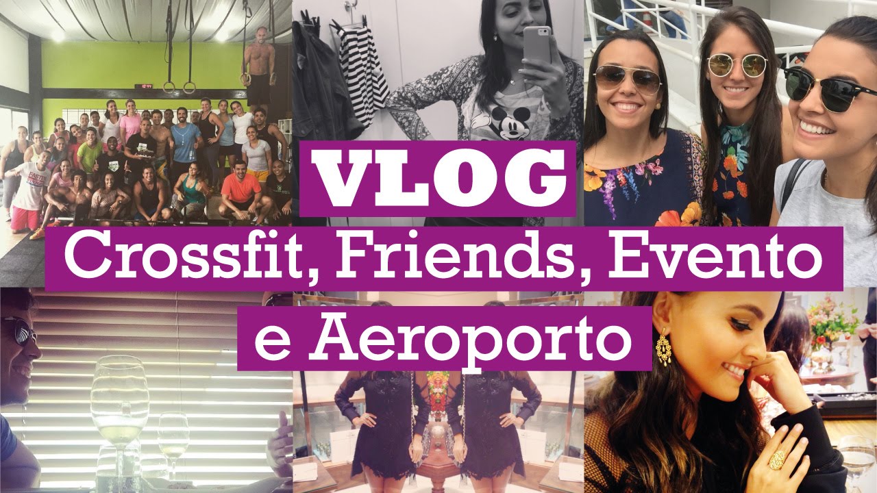 Vlog - Crossfit, Friends, Evento e Aeroporto - YouTube