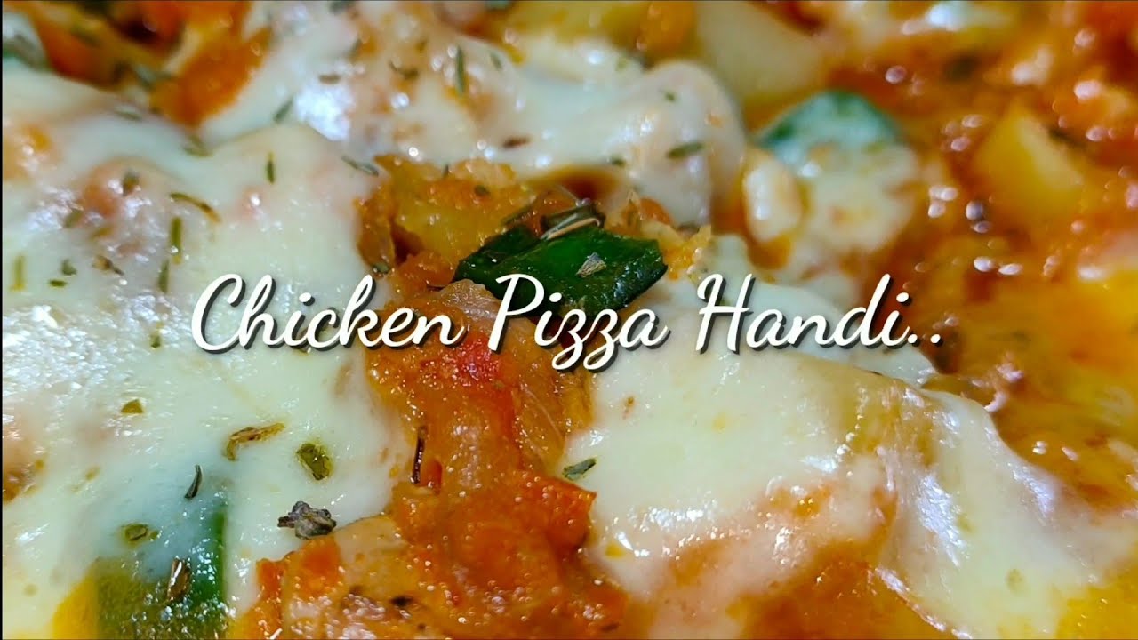Chicken Pizza Handi|First time ever on YouTube Chicken Pizza Handi ...