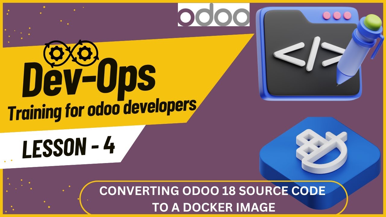 lesson 4 Converting Odoo 18 source code to a Docker image تحويل كود المصدر - YouTube
