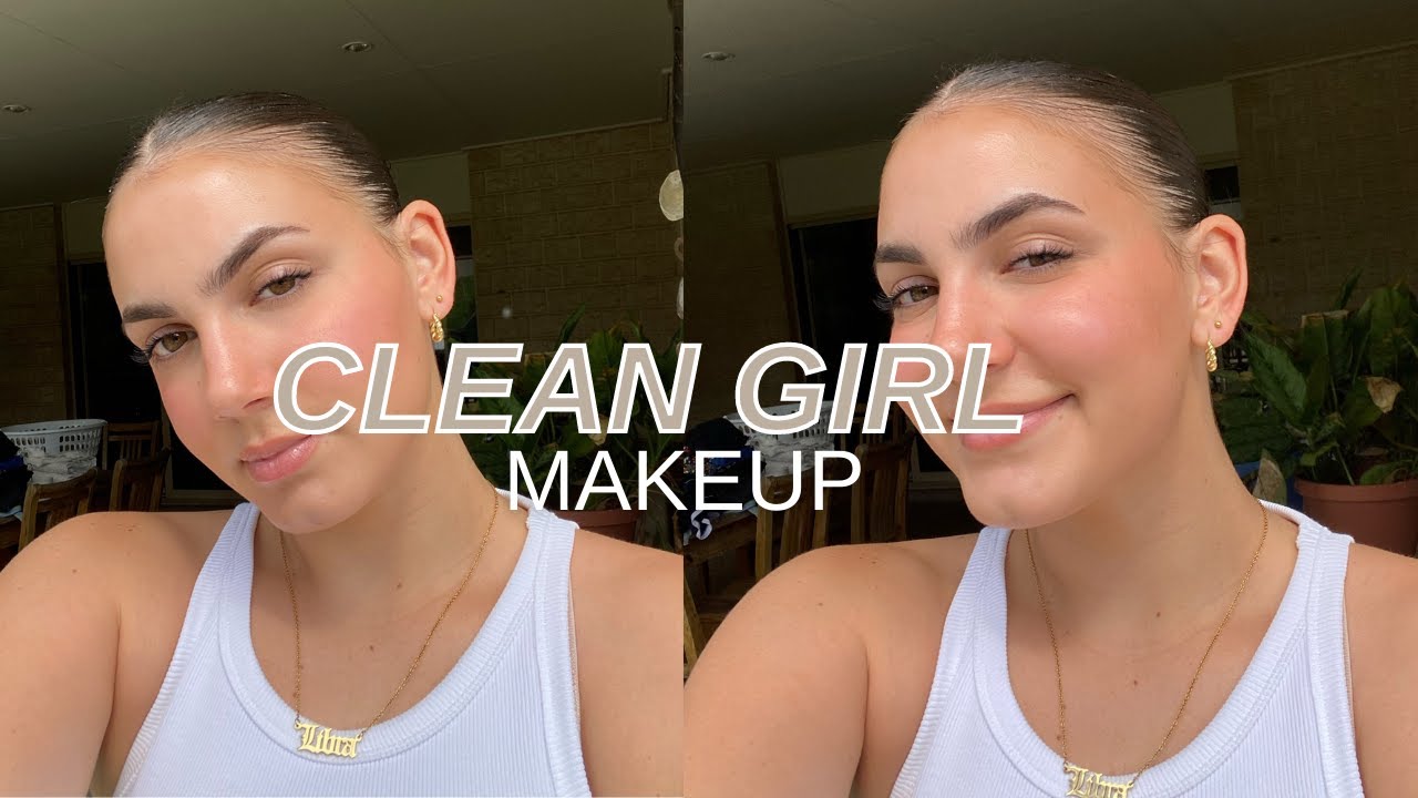 CLEAN GIRL MAKEUP TUTORIAL - YouTube