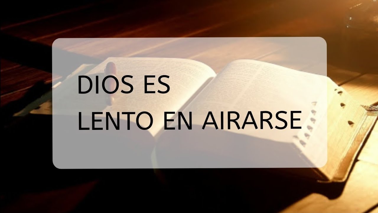 DIOS ES LENTO EN AIRARSE - YouTube