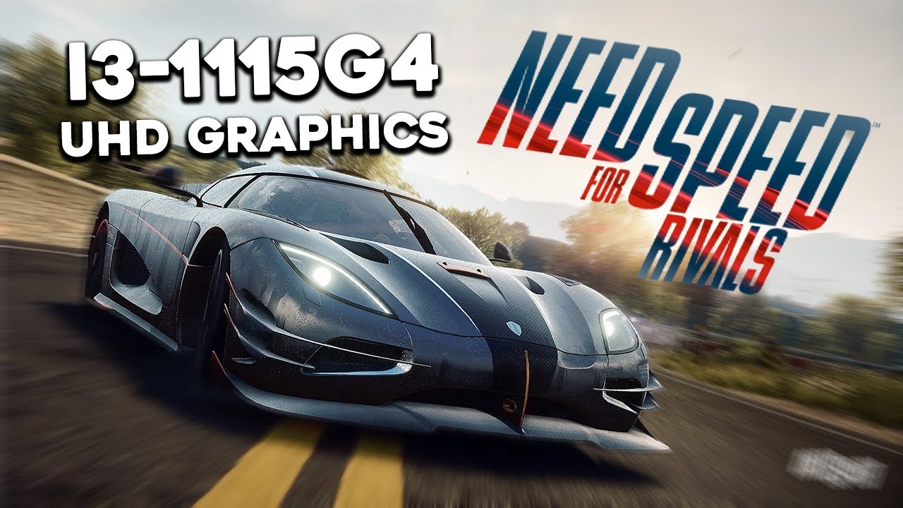 Need for Speed™ Rivals : i3-1115G4 + UHD Graphics ( 1080p / Low ...