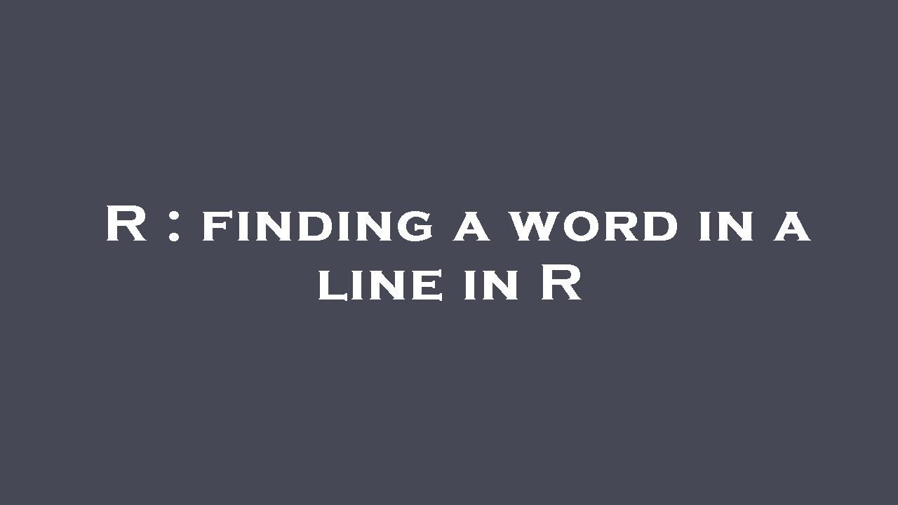 R Finding A Word In A Line In R YouTube R Finding A Word In A Line In R YouTube