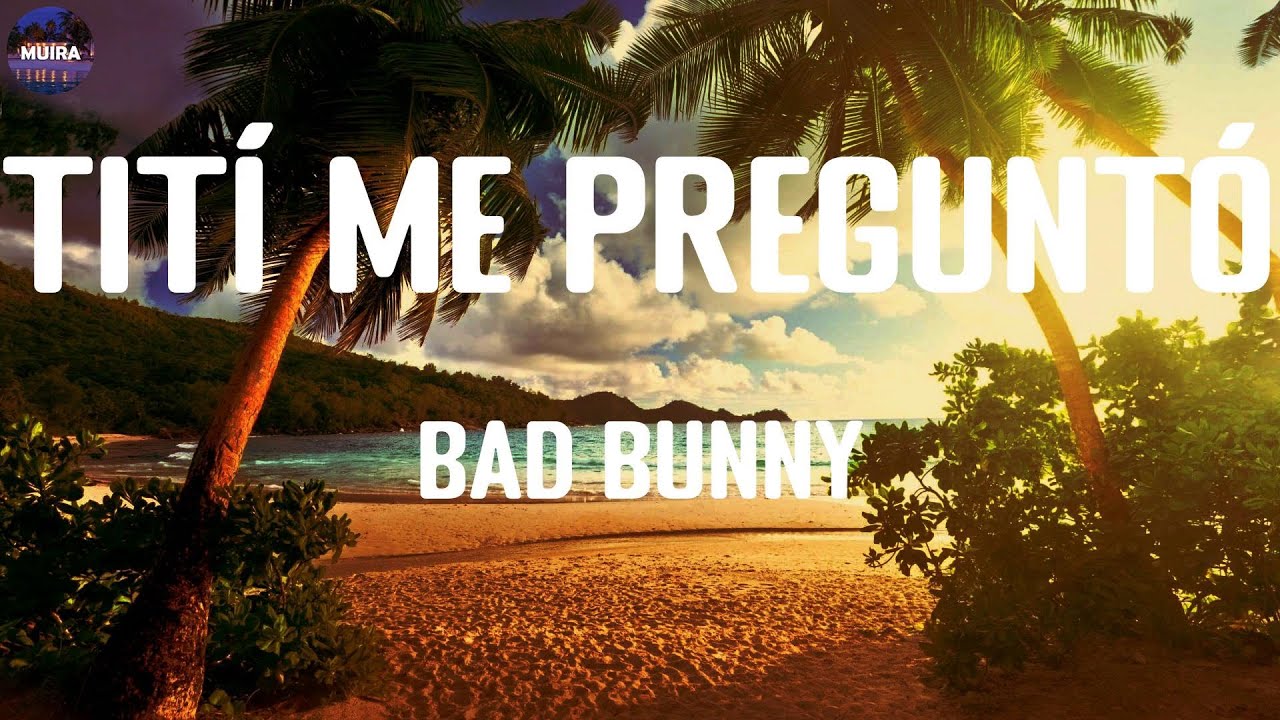 Bad Bunny - Tití Me Preguntó (Letra Musica) - YouTube