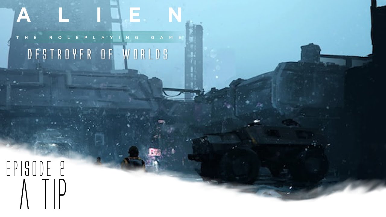 Alien RPG | Destroyer of Worlds | Episode 2 "A Tip" - YouTube