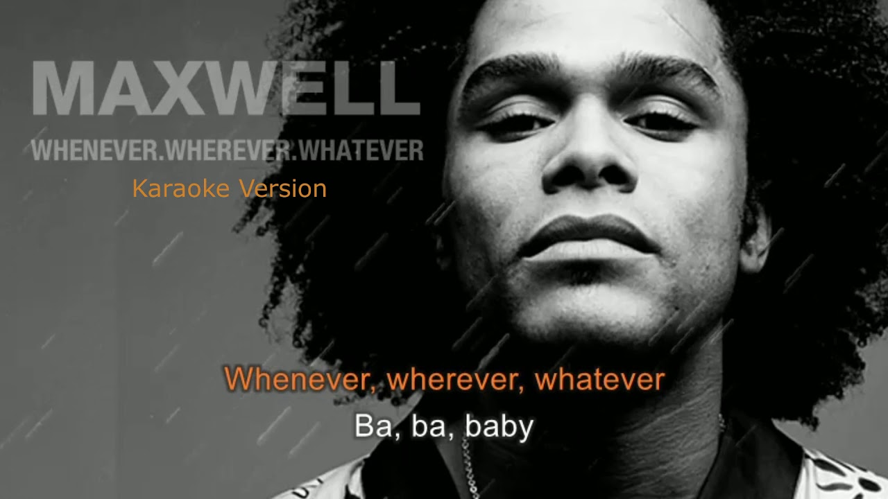 Whenever, Wherever, Whatever by Maxwell Karaoke Version - YouTube