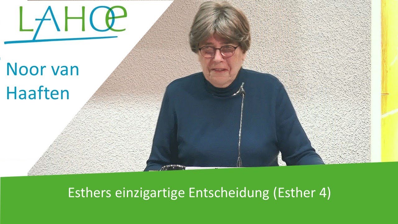 04.02.2023 Noor van Haaften: Esthers einzigartige Entscheidung (Esther ...