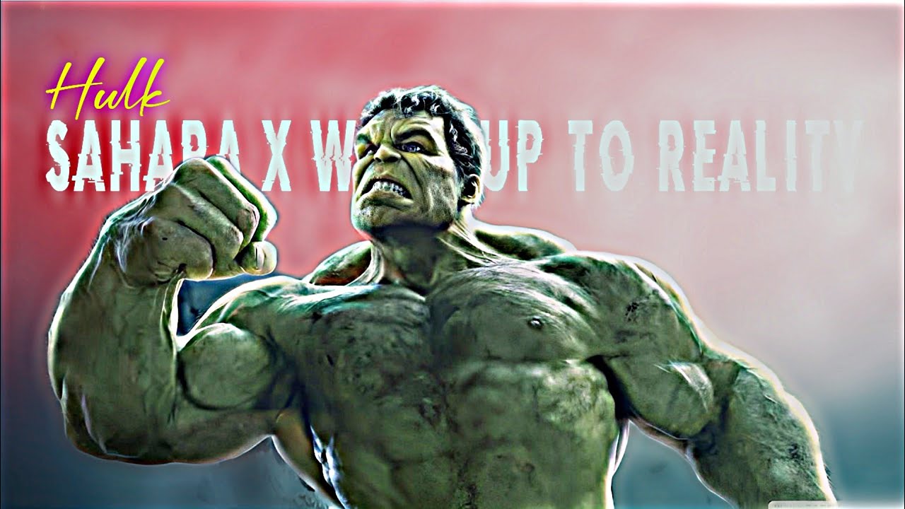 Hulk | Sahara x Wake up to Reality | Marvel | Edit - YouTube