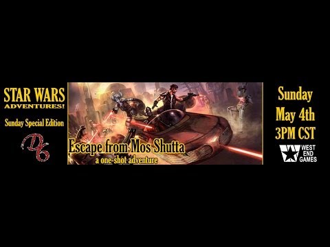 Star Wars D6 Adventures! Escape from Mos Shuuta Part 1 (2014-05-04 ...
