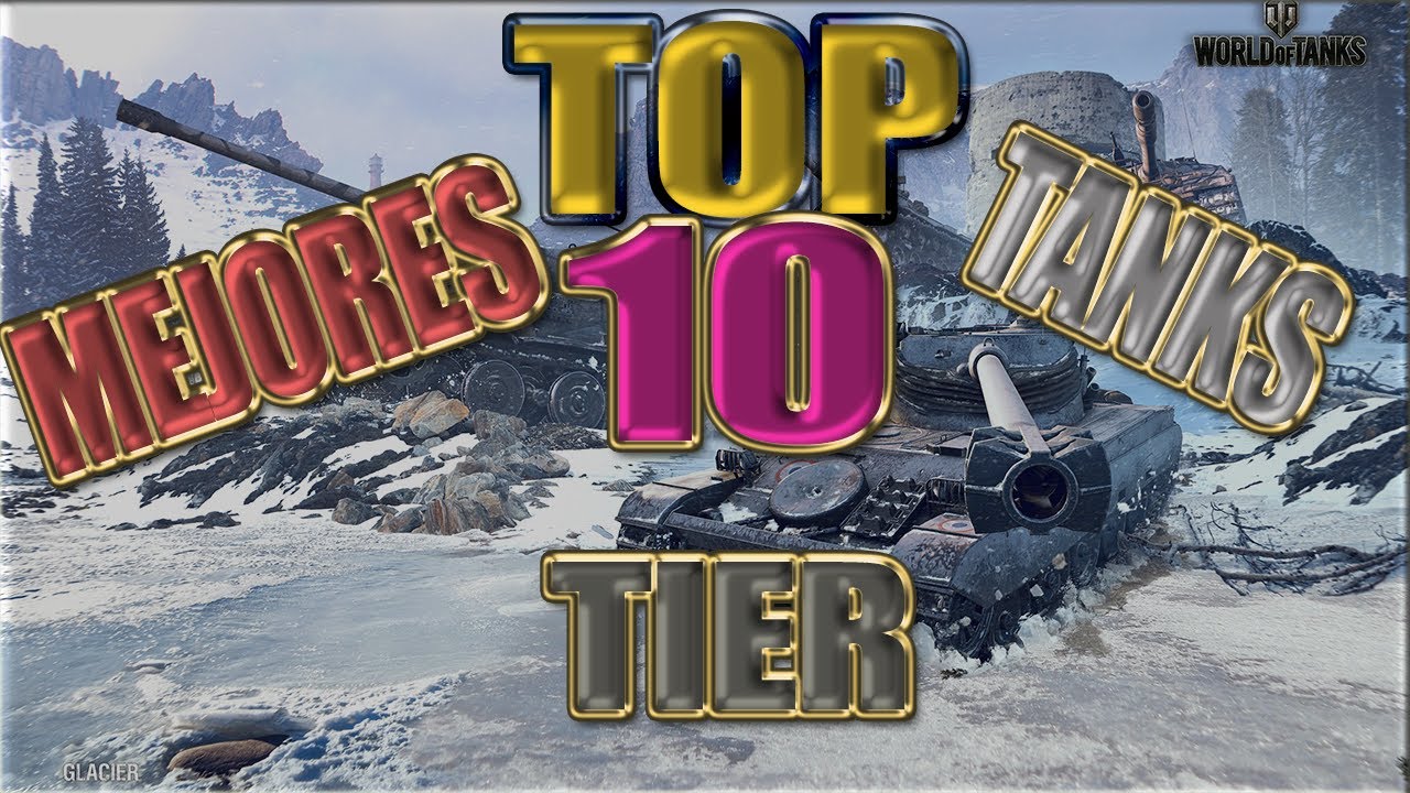 Top Mejores Tanks Tier 10 !!2020 - YouTube