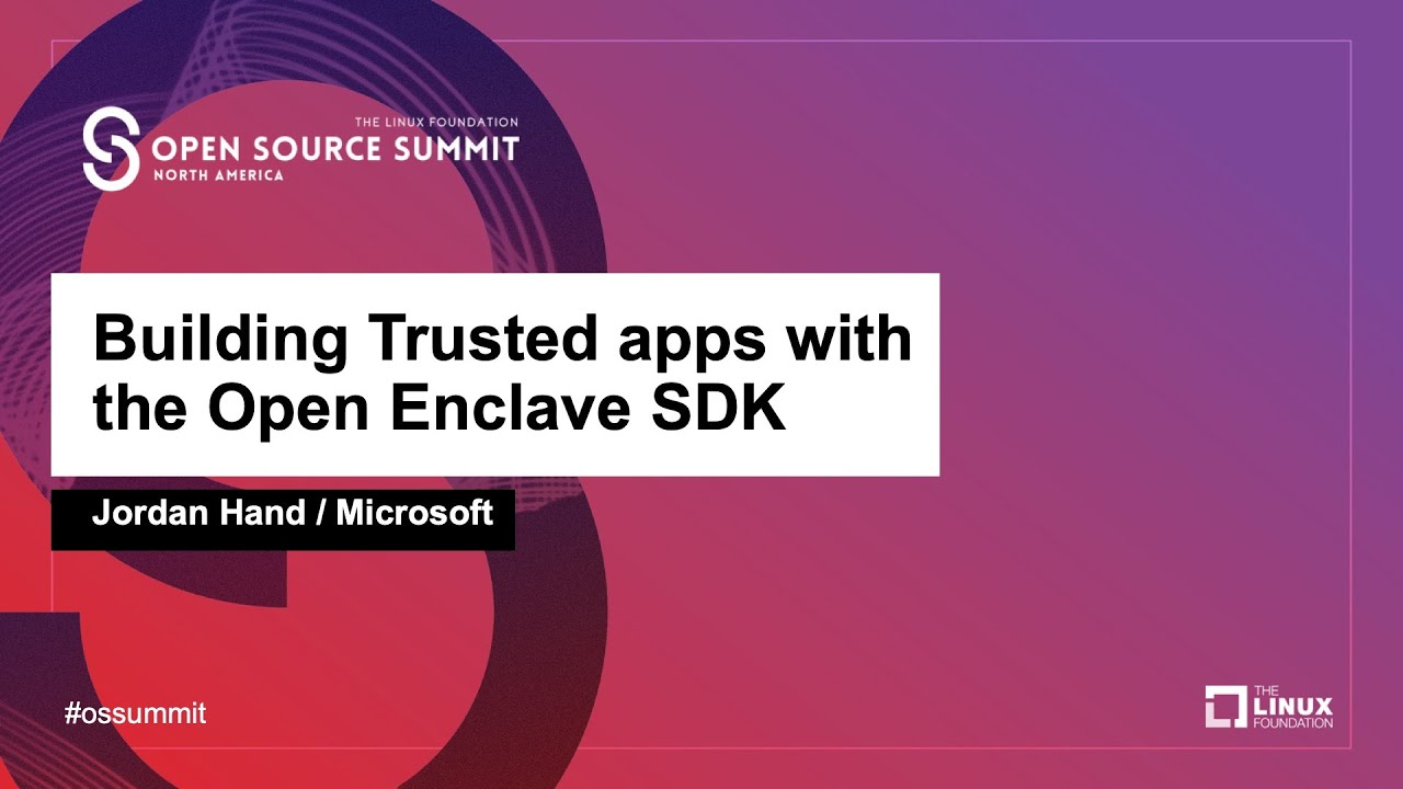 Building Trusted Apps with the Open Enclave SDK - Jordan Hand ...