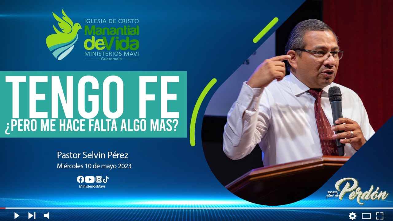 Tengo FE ¿Pero Me Hace Falta Algo Mas? | Pastor Selvin Pérez ...