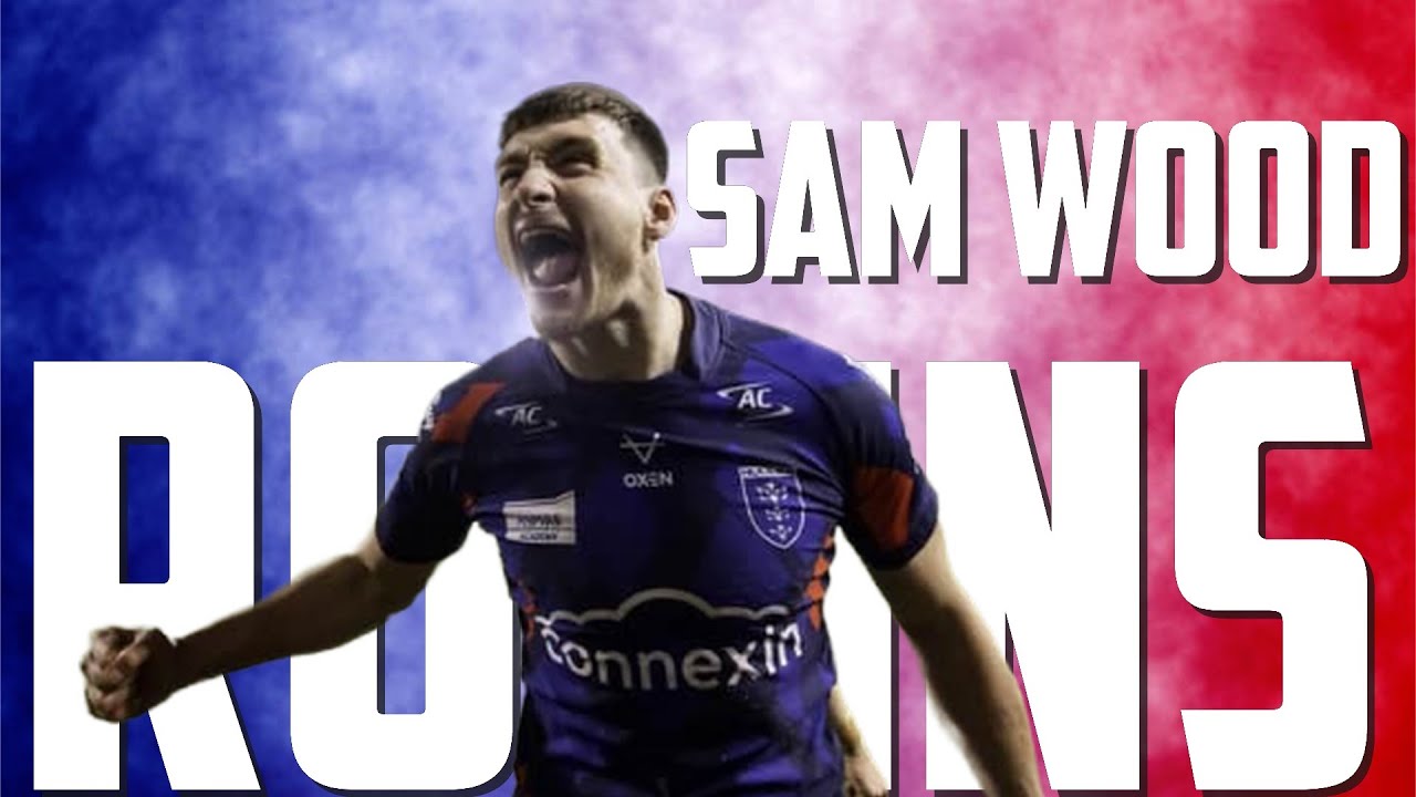 Sam Wood | Hull KR Tribute ᴴᴰ - YouTube