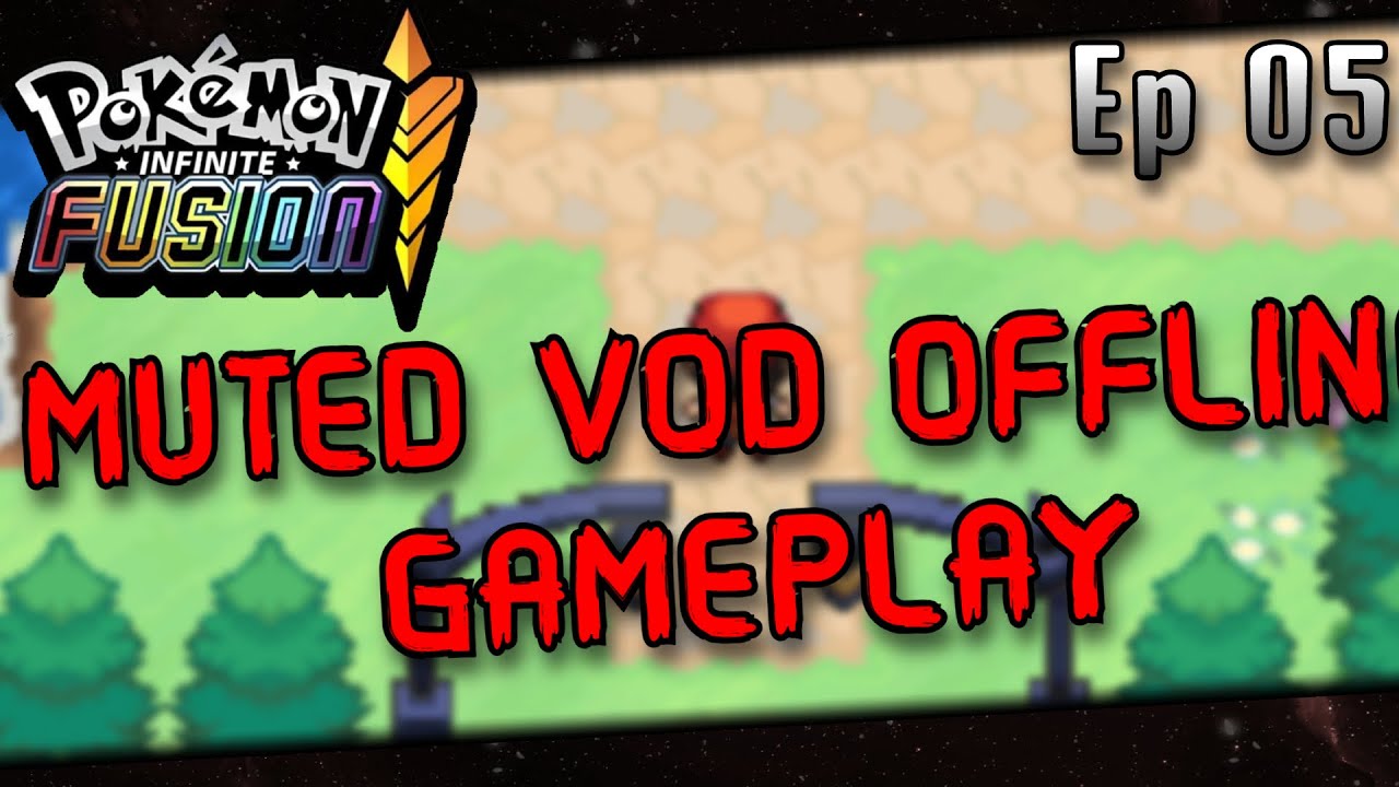 MUTED VOD FROM OFFLINE GAMEPLAY | Pokemon Infinite Fusion - YouTube