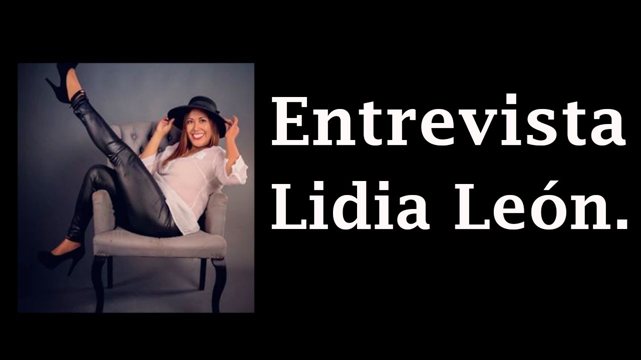 Entrevista a la Actriz y Bailarina Lidia León. - YouTube