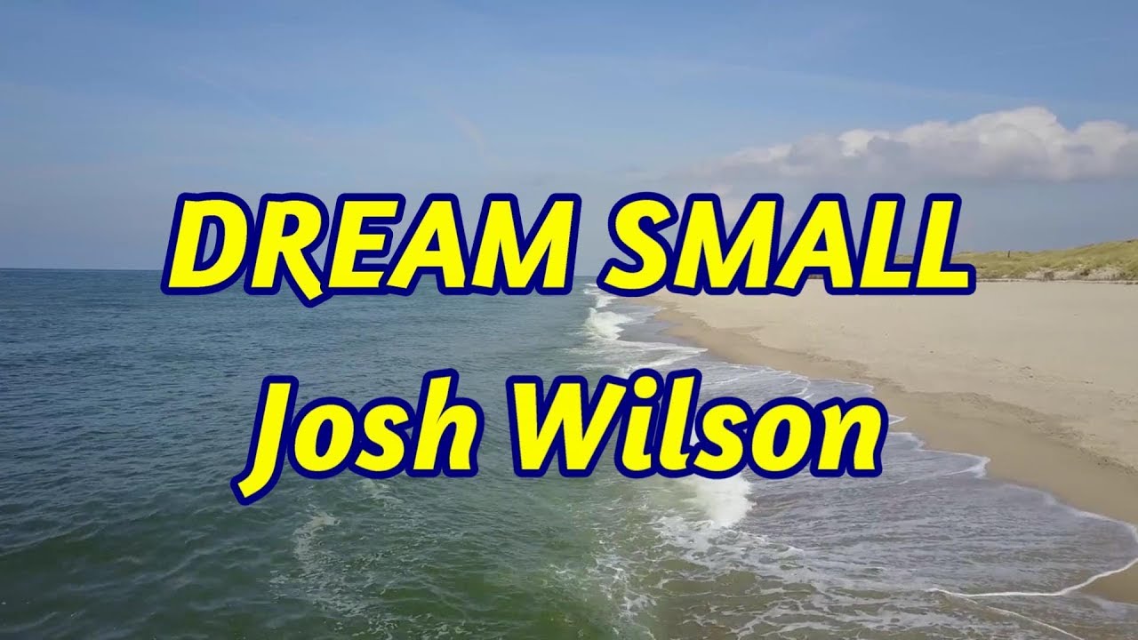 Dream Small - Josh Wilson - with (corrected) lyrics - YouTube