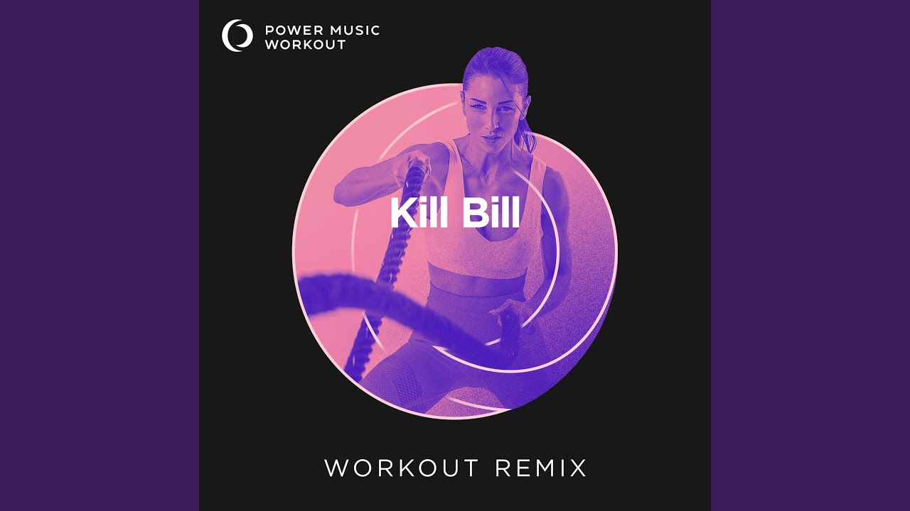Kill Bill (Extended Workout Remix 128 BPM) - YouTube