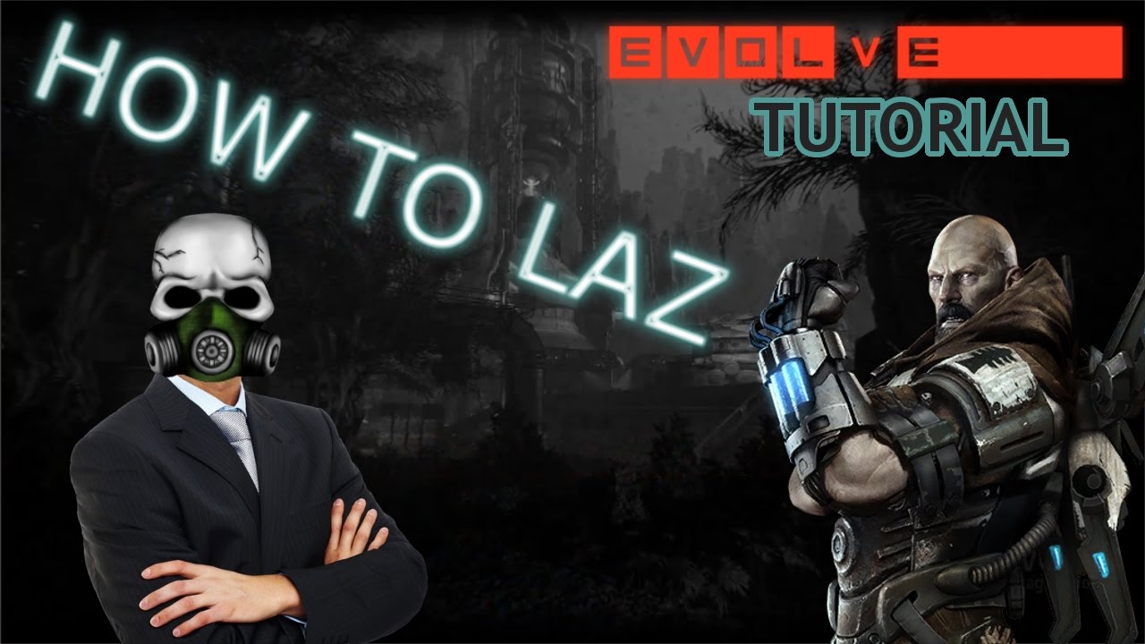 How To Lazarus - KNOW YOUR ROLE Evolve Stage 2 Tutorial - YouTube
