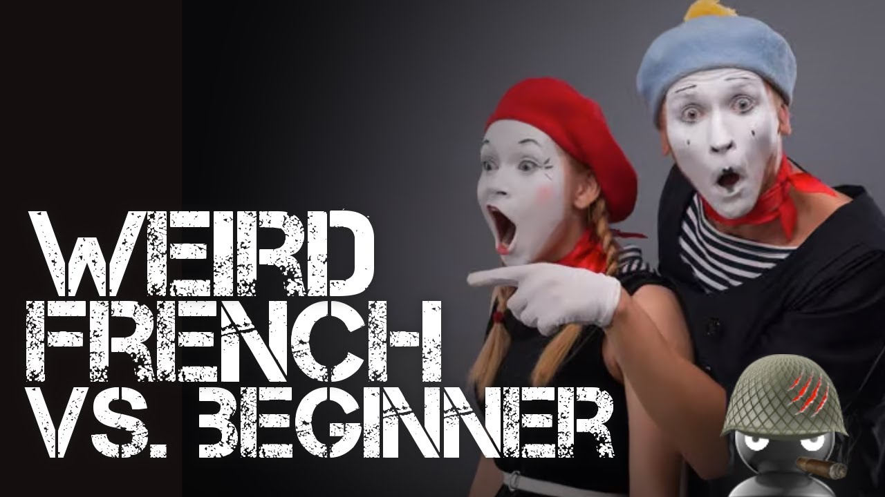 Weird French vs. Beginner - YouTube