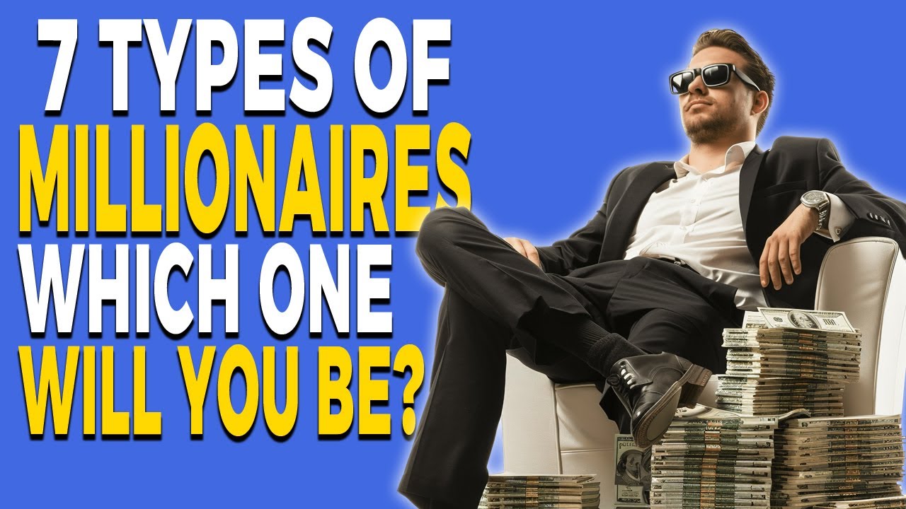7 Types of Millionaires ANYONE can become - YouTube