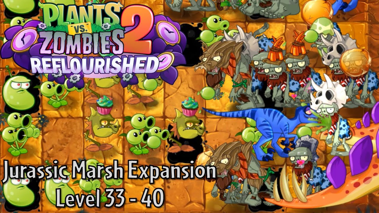 [PvZ 2: Reflourished] Jurassic Marsh Expansion: Level 33 - 40 (ft. Tar ...